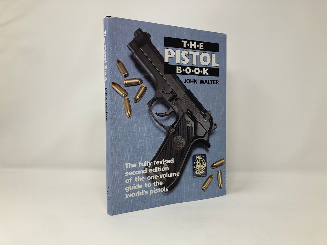 The Pistol Book: the Fully Revised Second Edition of the One-volume ...