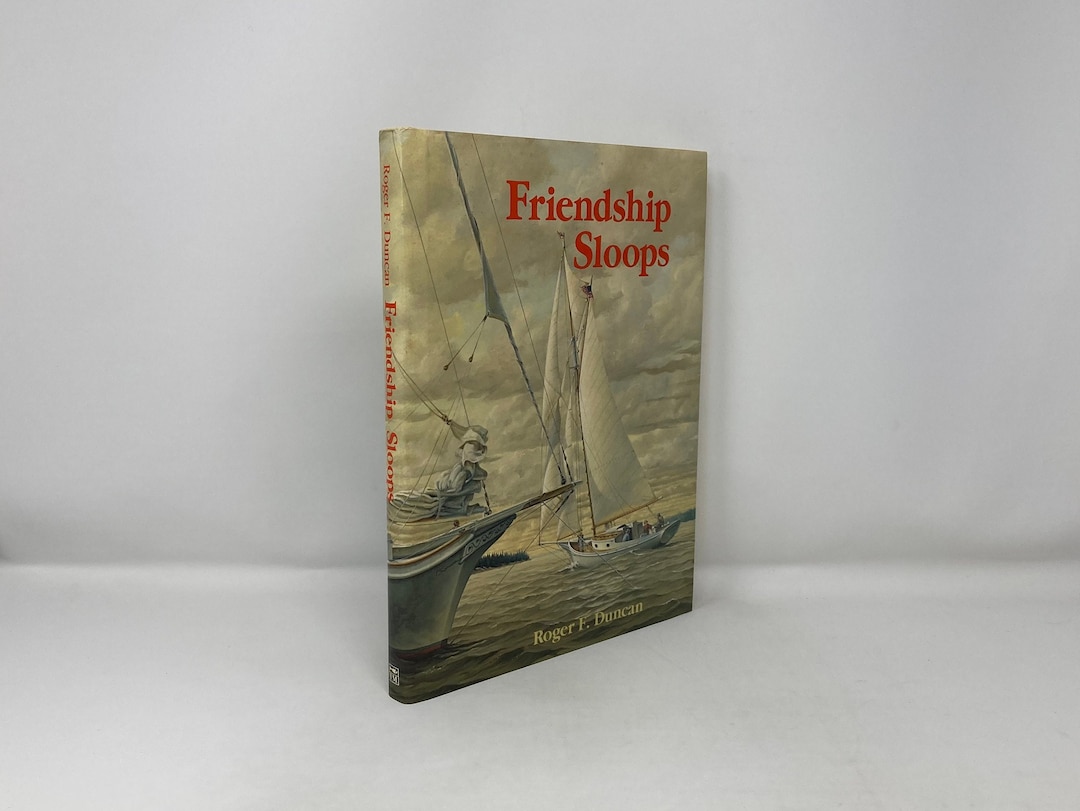 Friendship Sloops by Roger Duncan HC First 1st Very Good Hardcover 1985 ...