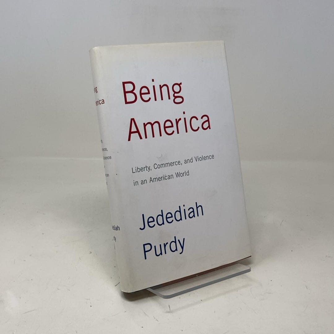 Being America by Jedediah Purdy HC First Edition Hardcover Very Good ...