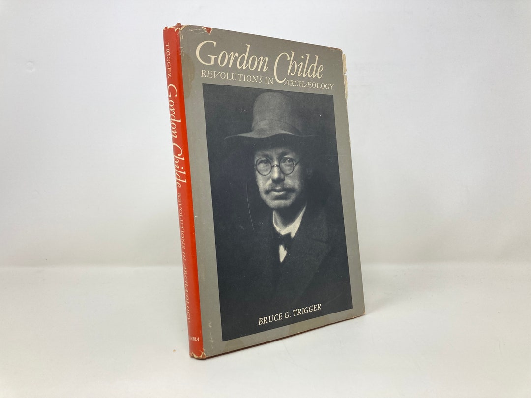 Gordon Childe: Revolutions in Archaeology by Bruce G. Trigger HC ...