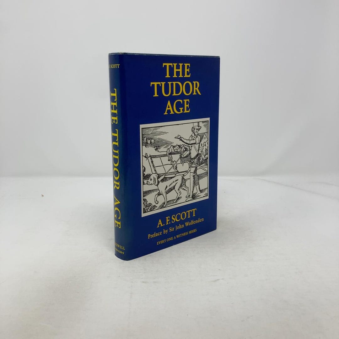 The Tudor Age by A.F. Scott HC First Edition Hardcover Like New 1976 ...