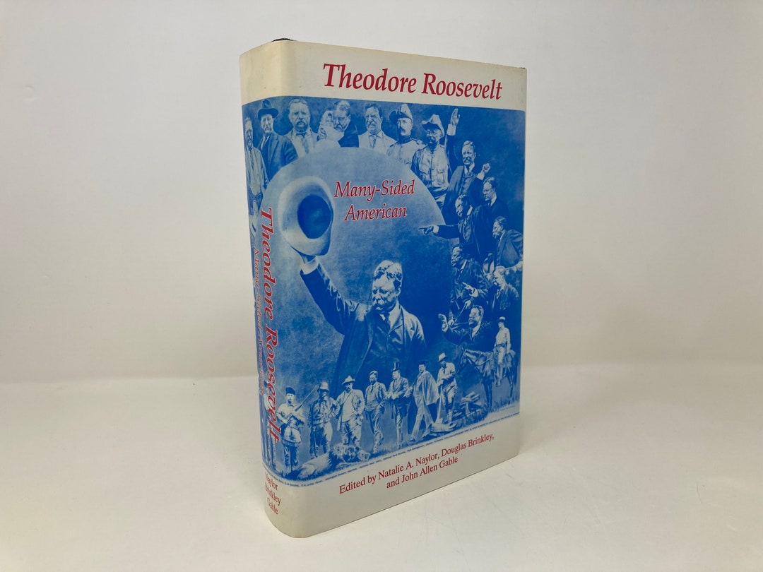 Theodore Roosevelt: Many-sided American by Natalie Naylor Signed HC ...