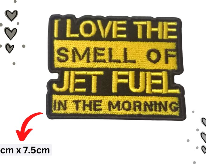 I Love the Smell of Jet Fuel in the Morning Badge Iron on Sew on ...