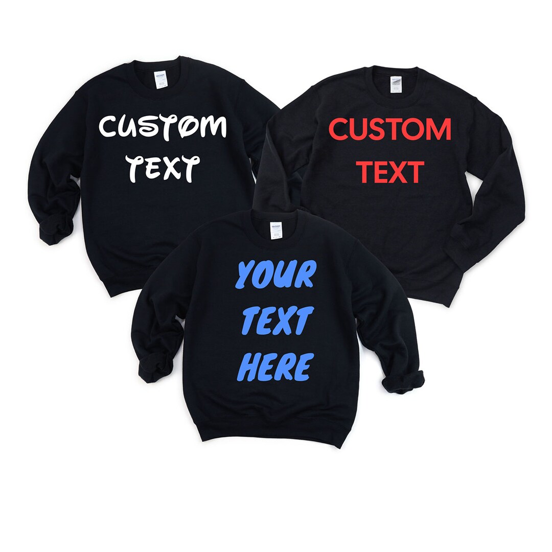 Personalized Sweatshirt, Custom Text, Create Your Own, Design Your Own ...