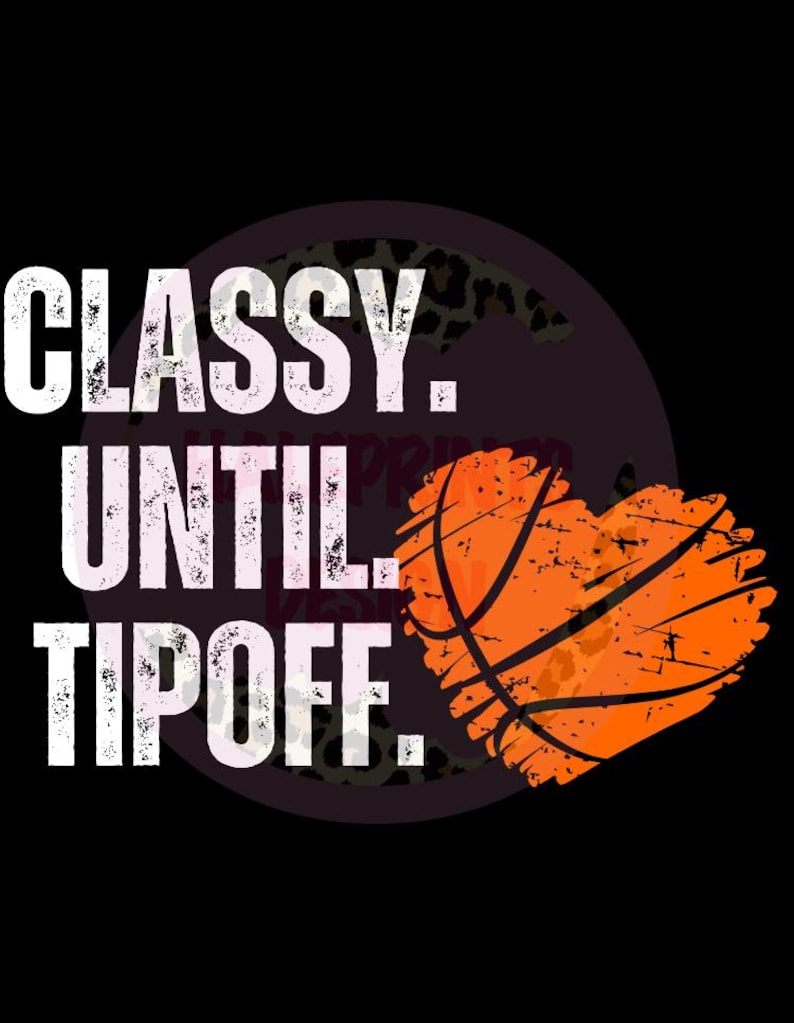 Classy Until Tipoff Png, Basketball Png, Sport Png, Digital File - Etsy