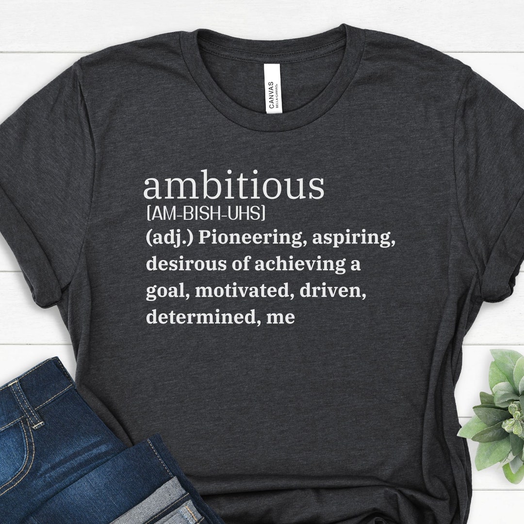 Ambitious Definition Shirt, Self Esteem Shirt, Ambitious Design, Self ...