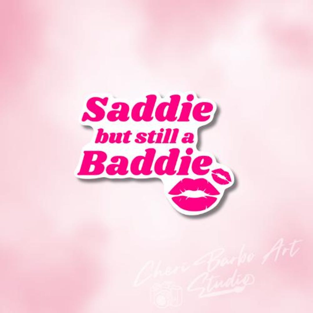 Saddie but Still A Baddie Sticker, Mental Health, Bimbocore Aesthetic ...