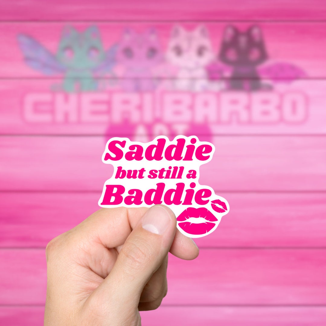 Saddie but Still A Baddie Vinyl Sticker, Fierce and Confident Bad Girl ...
