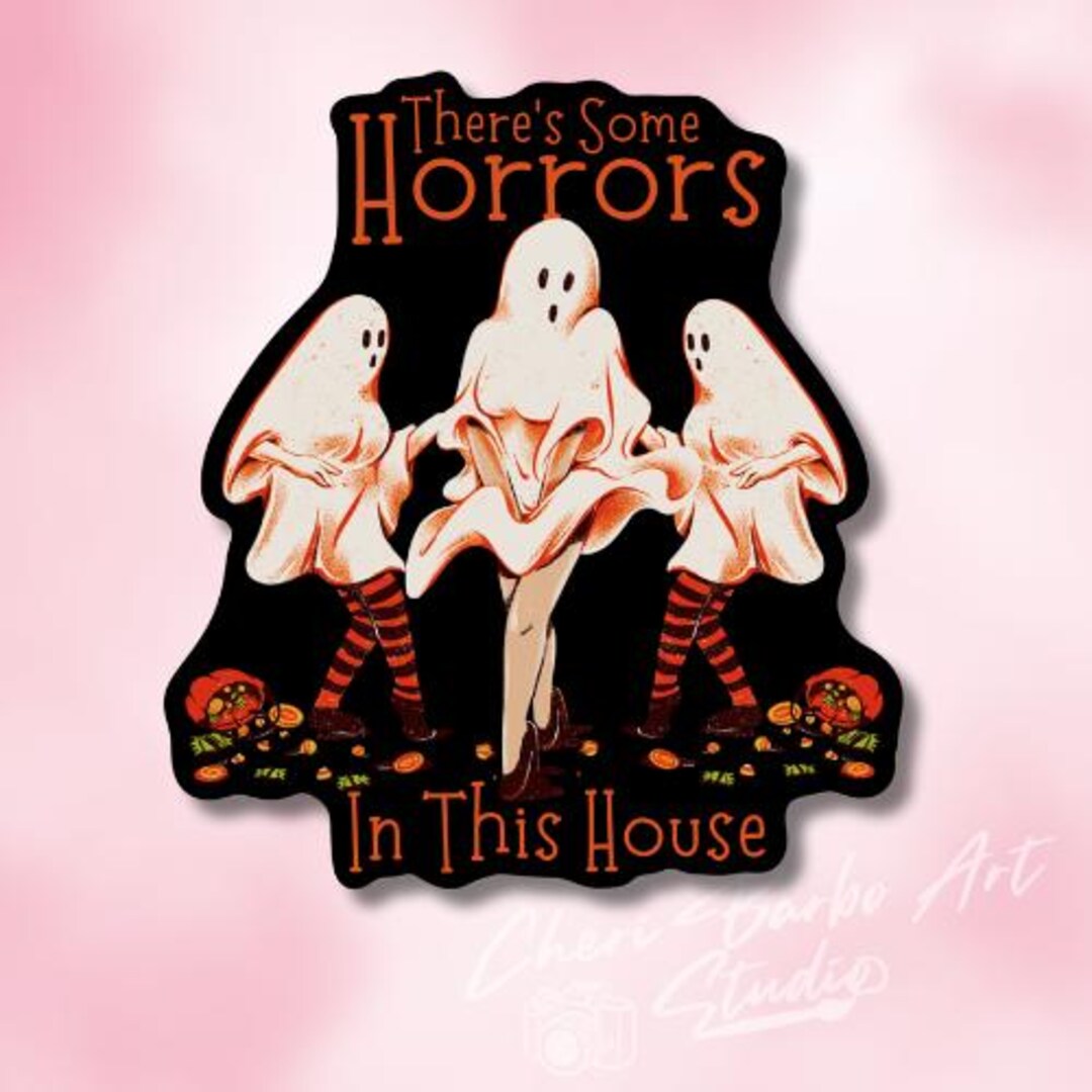 Halloween Sticker, Ghost Baddie, There's Some Horrors in This House ...