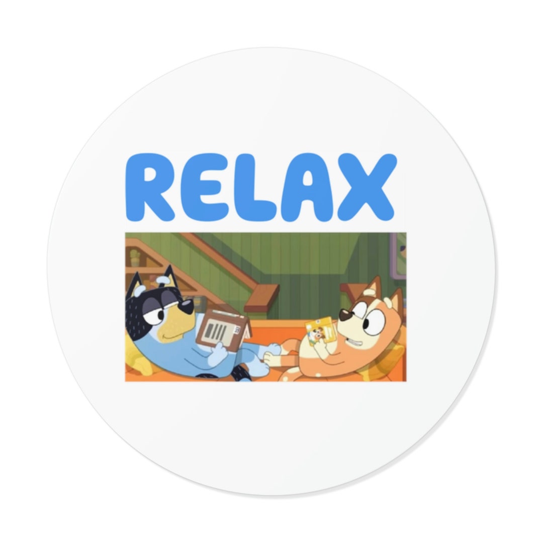 Bluey Relax Round Vinyl Stickers - Etsy