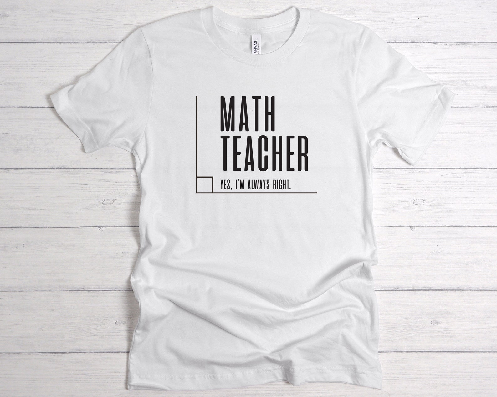 Funny Math Teacher Shirt, Yes, Im Always Right, Teacher Appreciation ...