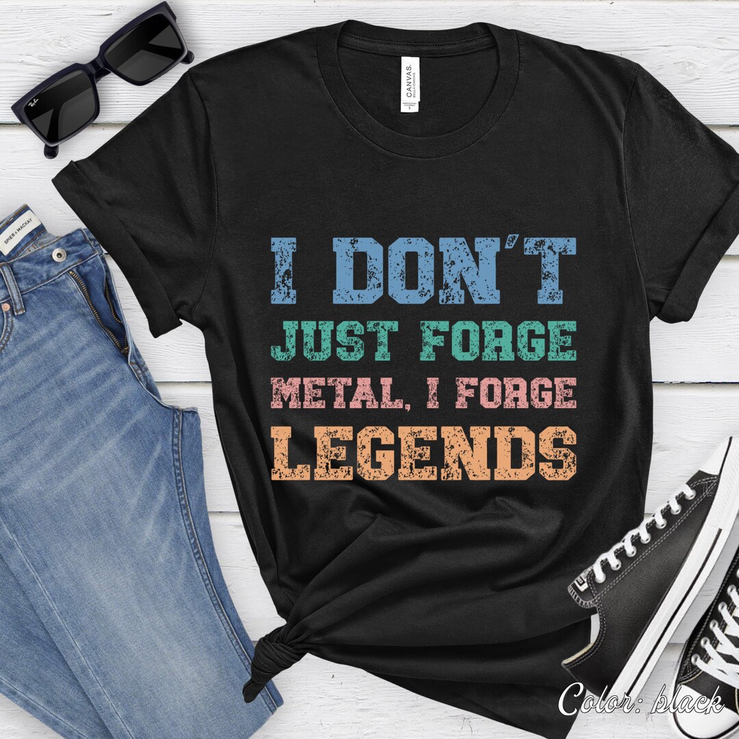 Forge Metal Forge Legends Tee, Arts and Crafts Tee, Blacksmith Shirt ...