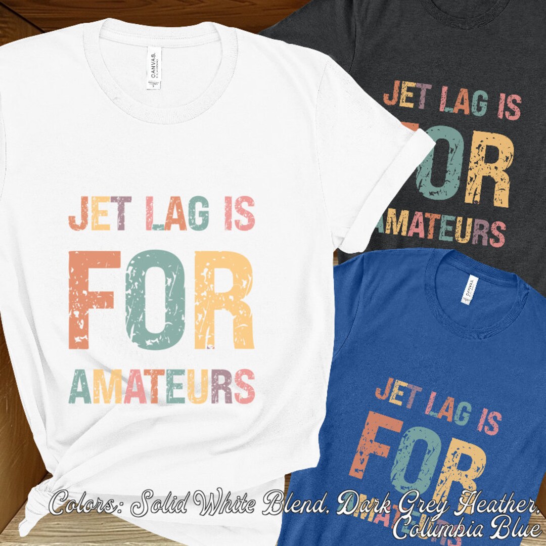 Jet Lag is for Amateurs, Affirming Words, Motivational Merch, Healthy ...