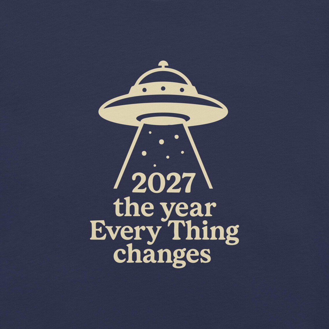 2027 the Year Every Thing Changes – Retro UFO Abduction Shirt, Bashar ...