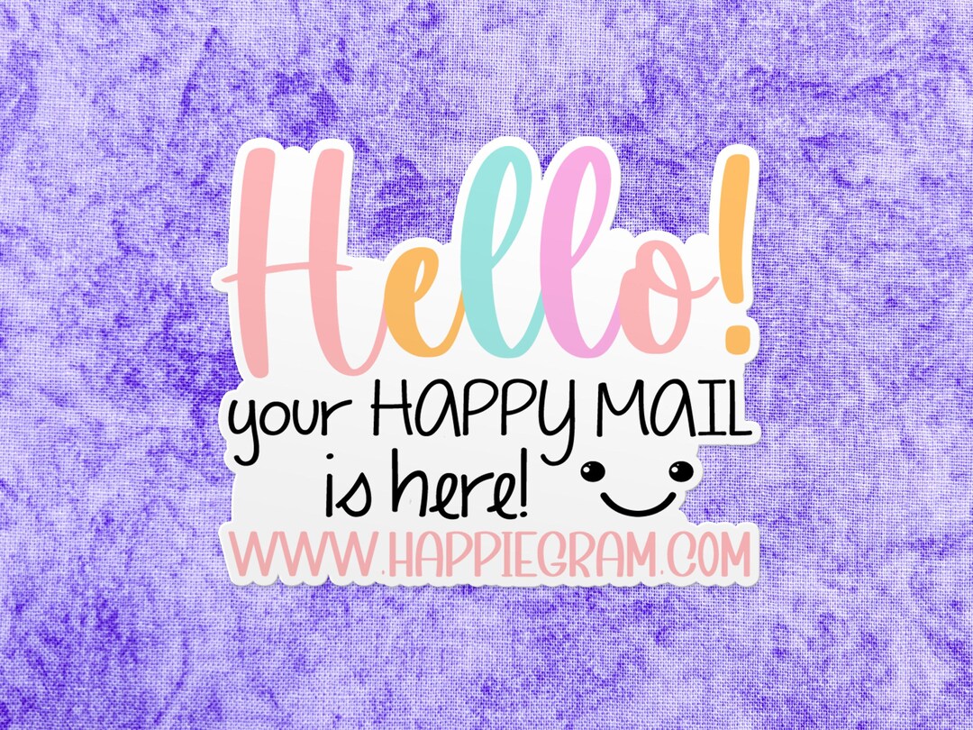 Customized Packaging Sticker Hello Your Happy Mail is Here - Etsy