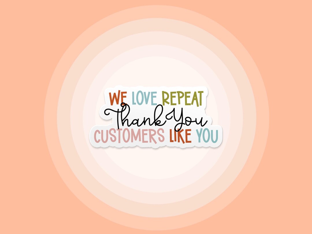 We Love Repeat Customers Sticker | Colorful Bold Text With Elegant ...