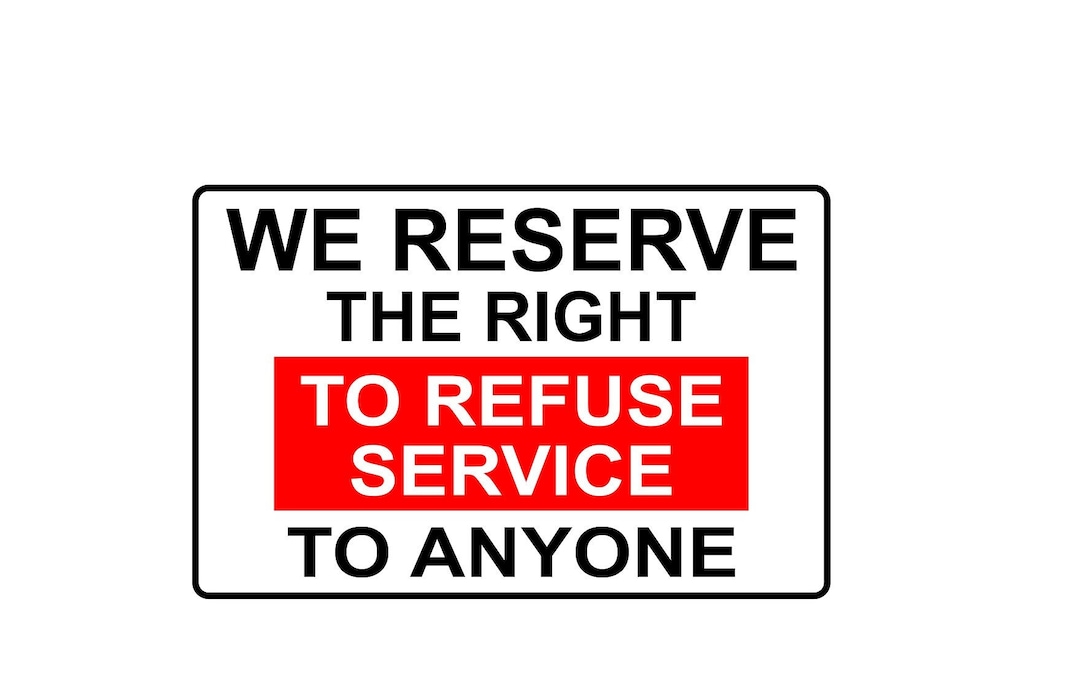 We Reserve the Right to Refuse Service to Anyone Notice Sign Template ...