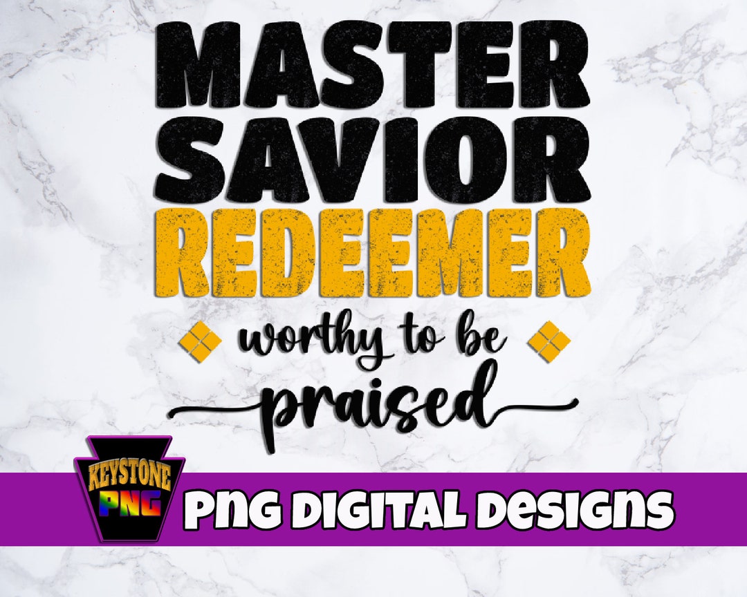 Christian Faith PNG. Master. Savior. Redeemer, Worthy to Be Praised ...