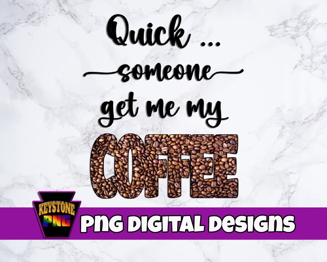 Coffee Lover PNG. Quick ... Someone Get Me My Coffee. Java Digital ...