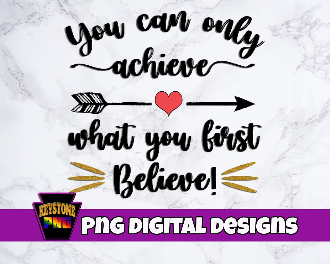 Christian PNG. You Can Only Achieve What You First Believe! Faith ...