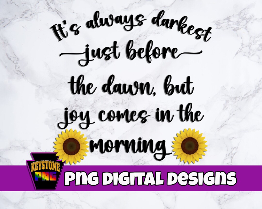Christian Faith PNG. It is Always Darkest Before the Dawn, but Joy ...