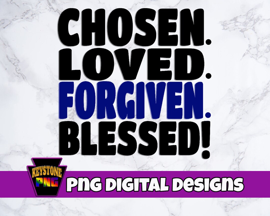 Christian Faith PNG. Chosen. Loved. Forgiven. Blessed. Blue Accent ...