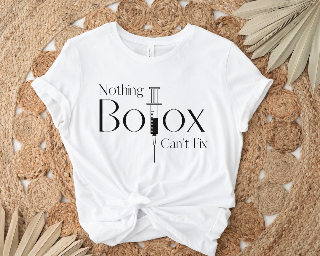 Botox Shirt, Nothing Botox Can't Fix Nurse Injector Shirt, Medical ...