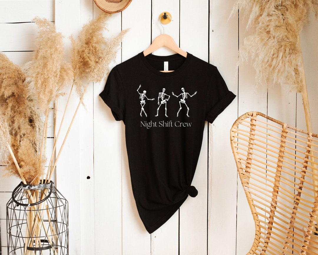 Night Shift Crew Skeleton Shirt, Night Shift Worker, Night Nurse Shirt ...