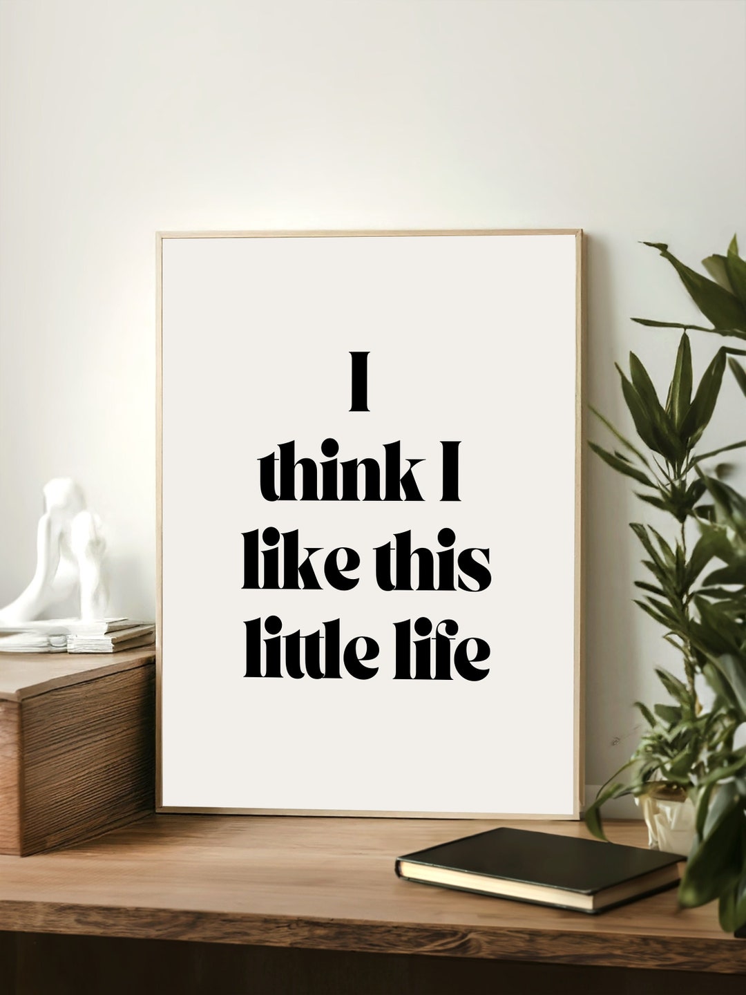 I Think I Like This Little Life | Positive Quote Wall Art ...