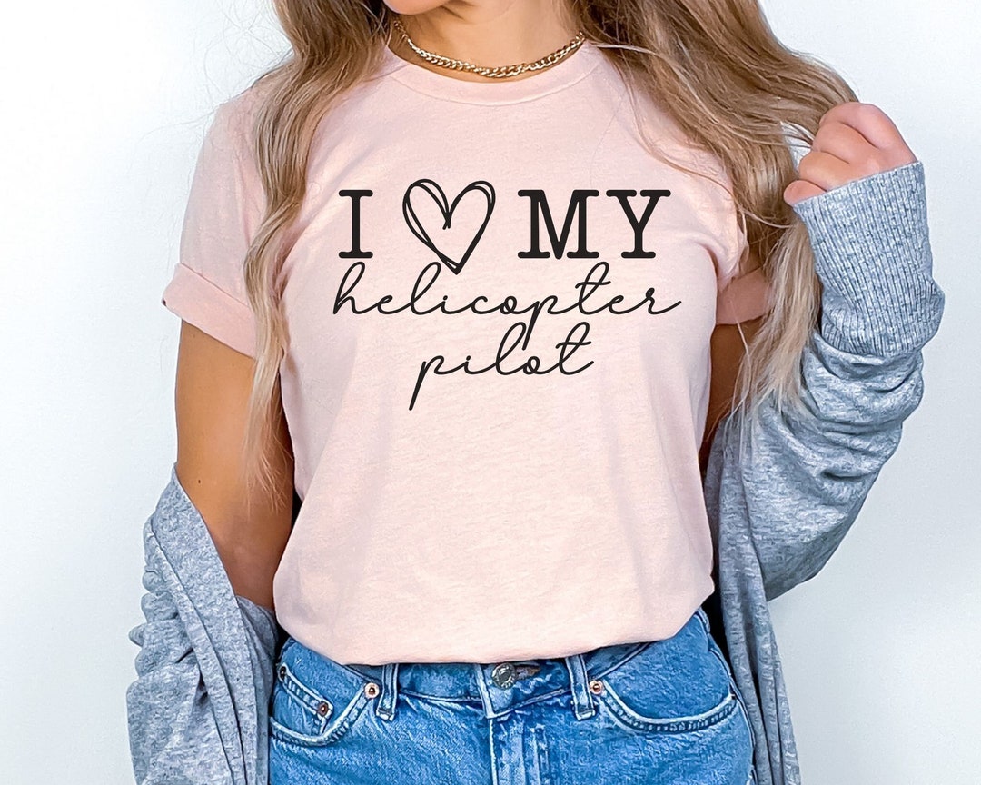 Love My Helicopter Pilot Shirt Helicopter Pilot Wife Helicopter Pilot ...
