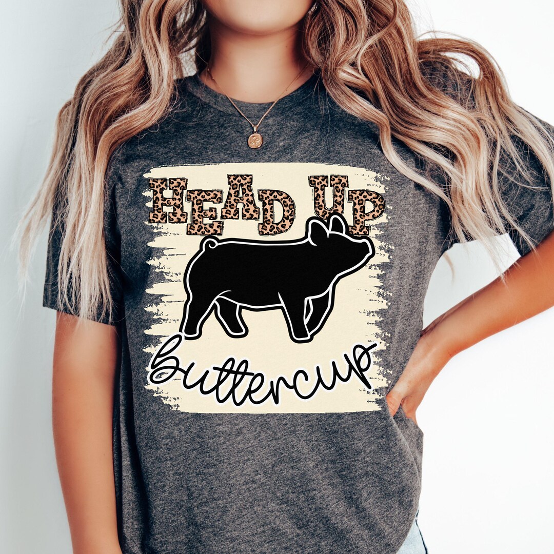 Head up Buttercup Leopard Show Mama Pig Shirt Funny Bows and Pigs Gift ...