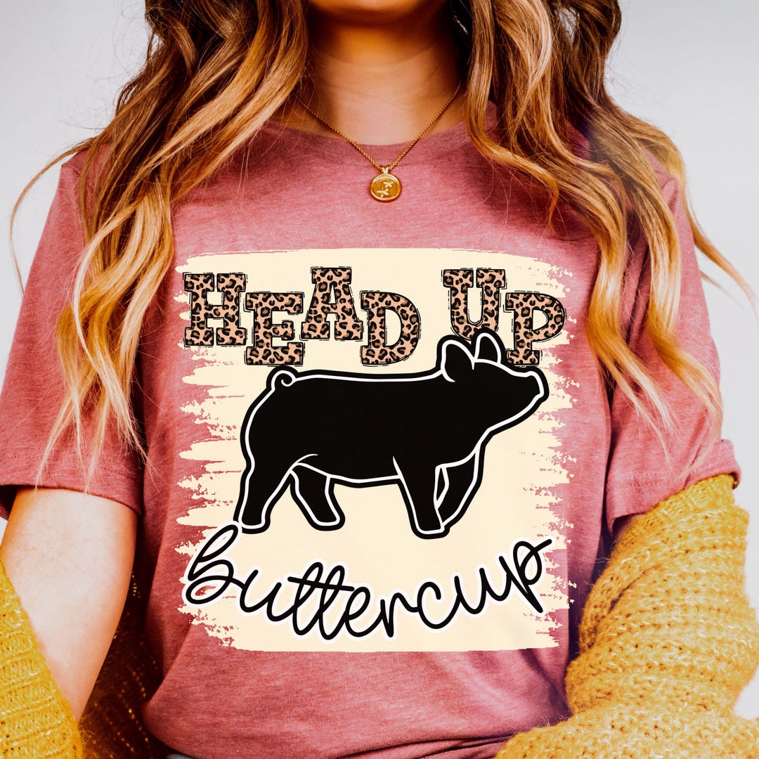 Head up Buttercup Leopard Show Mama Pig Shirt Funny Bows and Pigs Gift ...