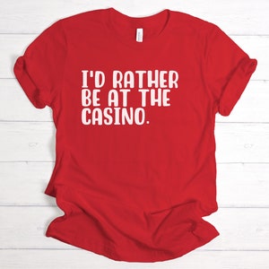 Rather Be at the Casino Gambling Shirt Gambling Addict Casino Lover ...