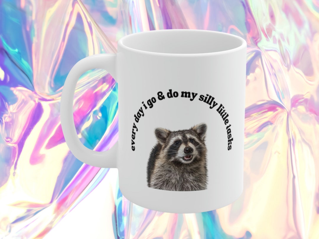 Everyday I Go Do My Silly Little Tasks Raccoon Meme Mug - Etsy