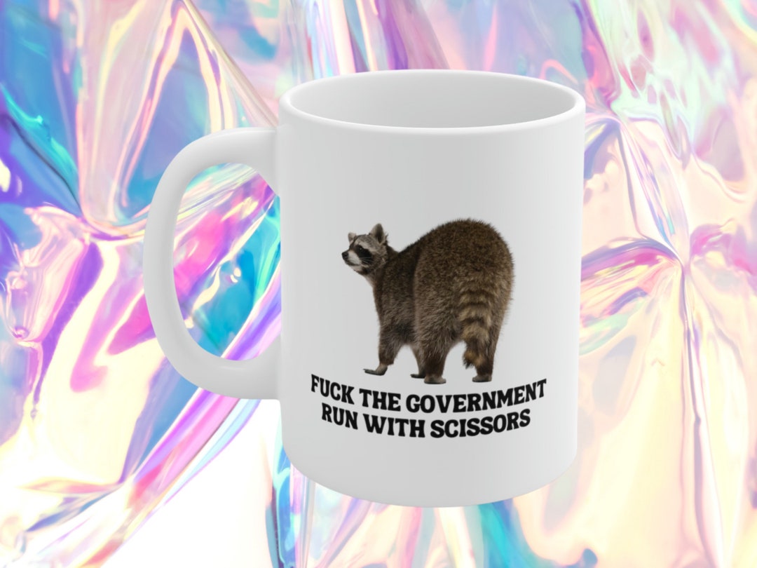 F the Government Run With Scissors Raccoon Coffee Mug - Etsy