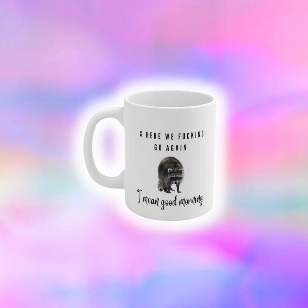 Good Morning Cussing Funny Raccoon Meme Ceramic Mug 11oz - Etsy