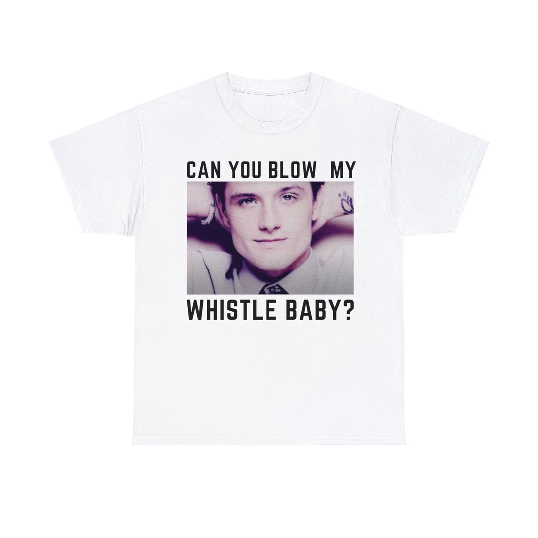 Josh Hutcherson Whistle Meme T-shirt Can You Blow My Whistle - Etsy