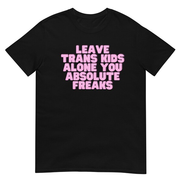 Leave Trans Kids Alone You Absolute Freaks - Etsy