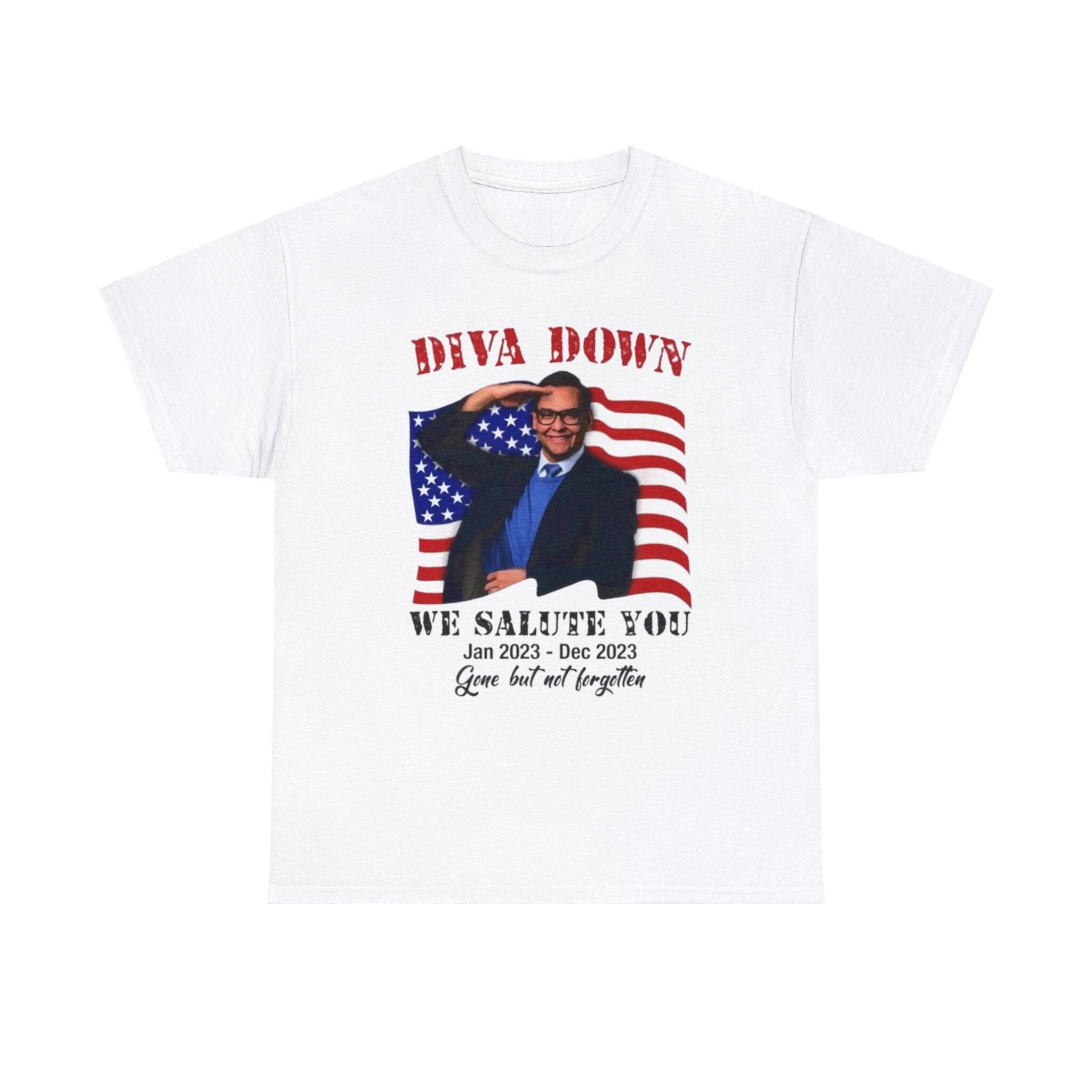 Diva Down T-shirt, Diva Down We Salute You George Santos Tee, Trending ...