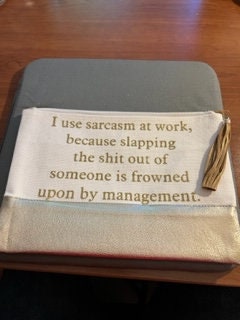 I Use Sarcasm at Work Because Slapping the Shit Out of Someone is ...