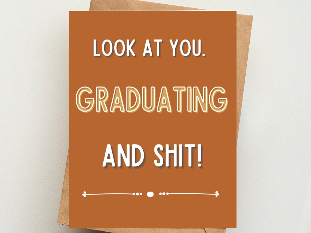 Look at You| Graduating and Shit | PRINTED Card | Inappropriate ...