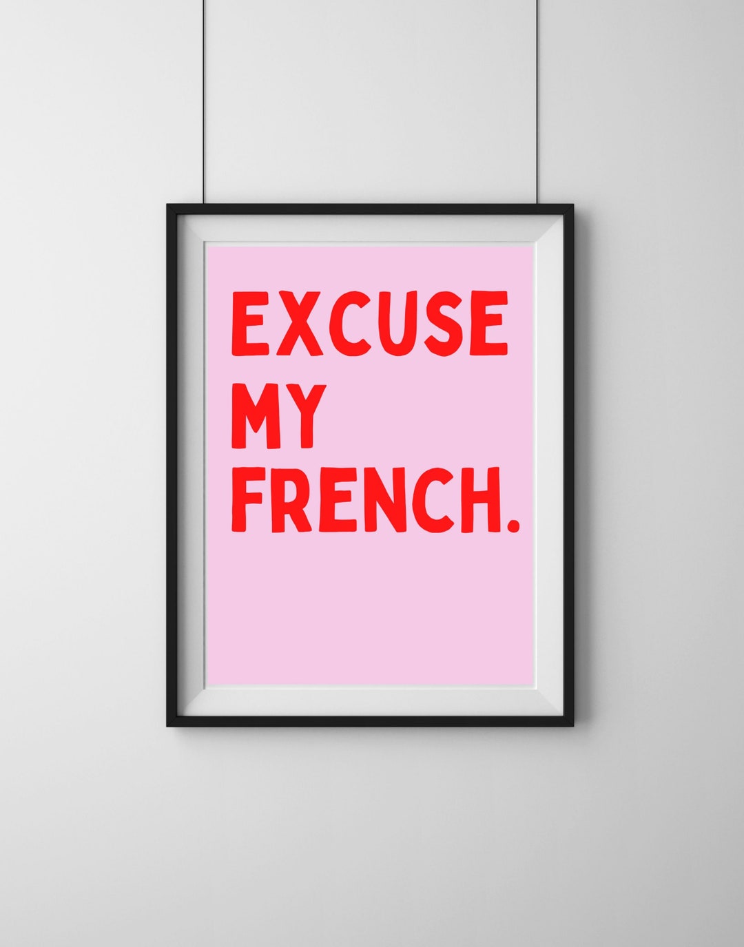 Excuse My French, Print, Poster Print, Wall Art Quote, Slogan Art ...