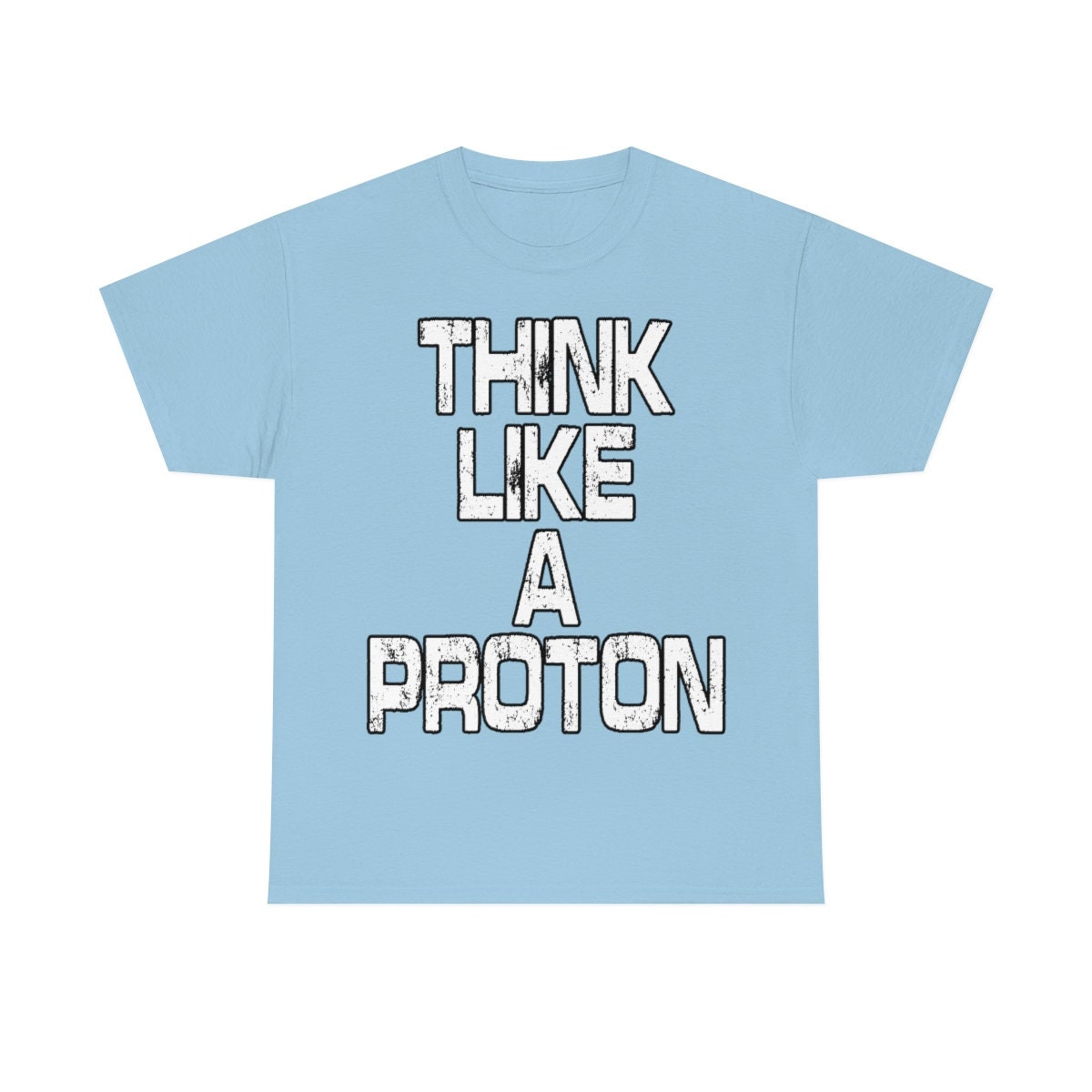 THINK LIKE a PROTON Super Cool Funny Gift T-shirt Divertente - Etsy