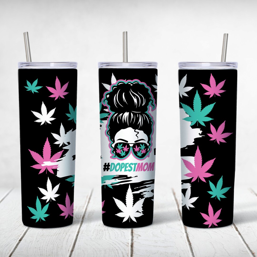 Dopest Mom, 20 Oz Skinny Wrap, Sublimation, Straight/tapered Seamless PNG, Weed Mom Tumbler Wrap ...