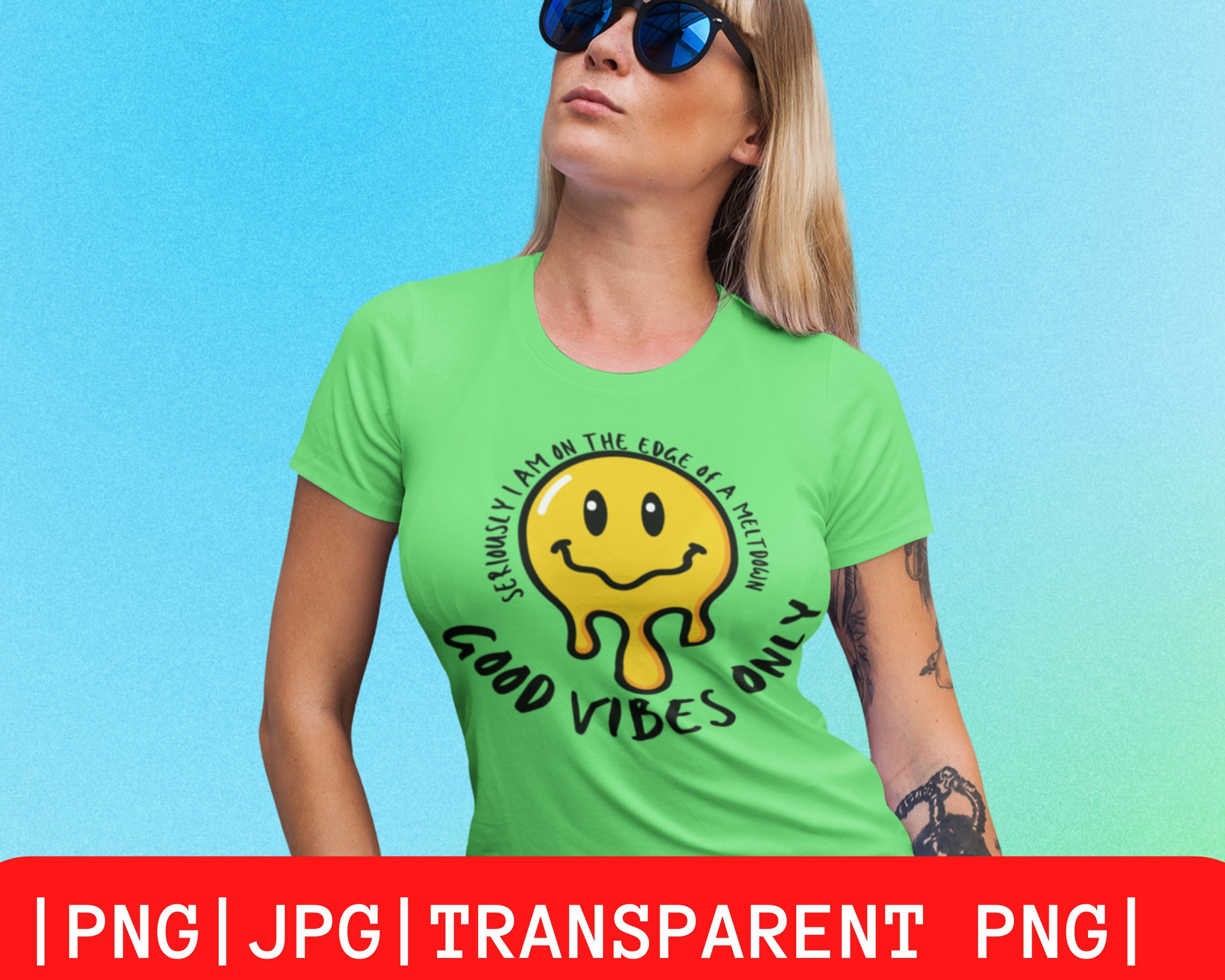 Seriously Good Vibes Only PNG Melting, Happy Smiley SVG Face Digital T ...