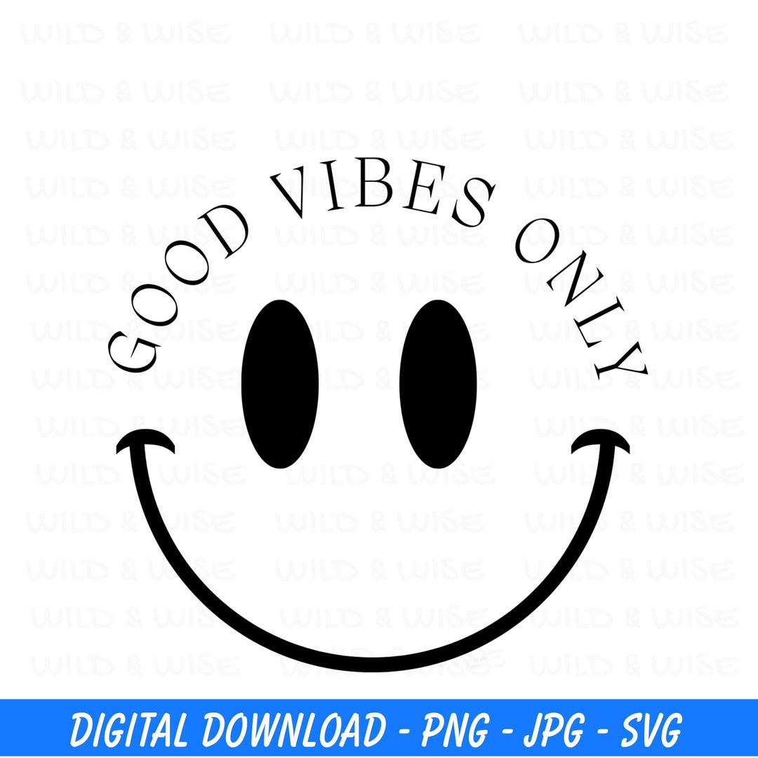 Good Vibes Only PNG, Happy Smiley Face PNG Digital Happy Smiley Svg ...
