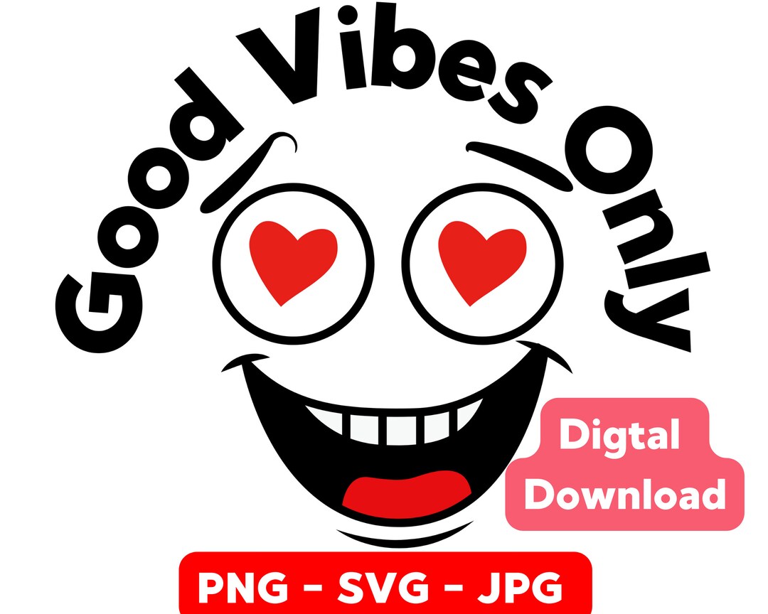 Good Vibes Only Heart Eyes PNG Happy Smiley Face PNG Digital Happy ...