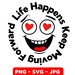 Life Happens Keep Moving Forward PNG, Heart Smiley Face Svg, Planner ...