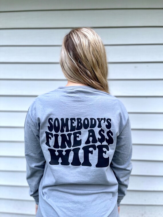 Somebody's Fine Ass Wife Long Sleeve - Etsy