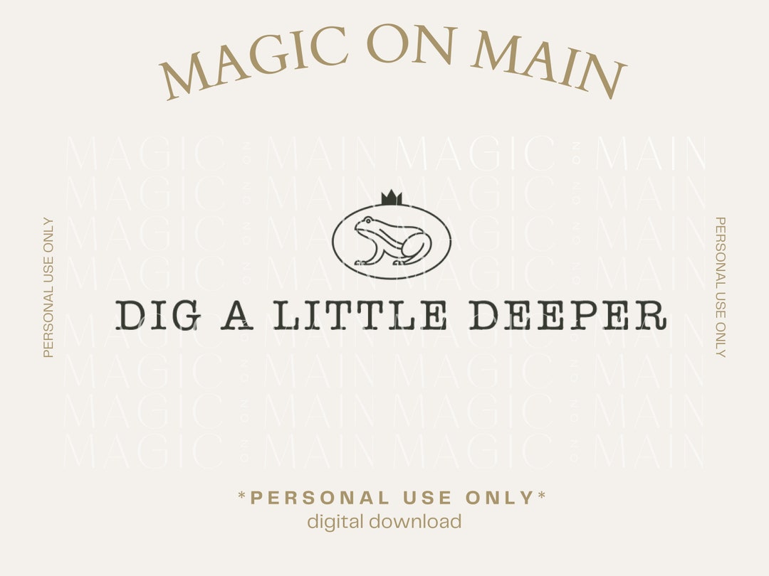 Personal Use Only Dig A Little Deeper PNG Digital Download Inspired ...